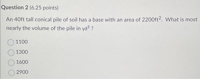 Solved An 40ft tall conical pile of soil has a base with an | Chegg.com