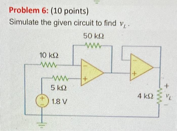 Solved Problem 6: (10 points) Simulate the given circuit to | Chegg.com