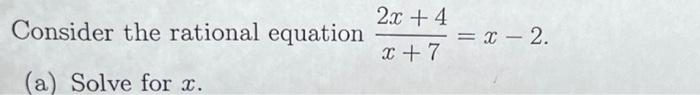 Solved Consider the rational equation x+72x+4=x−2. (a) Solve | Chegg.com