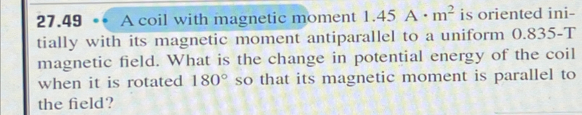 Solved 27.49* ﻿A coil with magnetic moment 1.45A*m2 ﻿is | Chegg.com