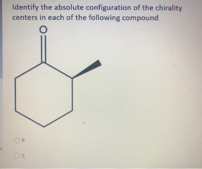 Solved Identify the absolute configuration of the chirality | Chegg.com