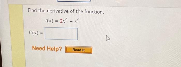Solved Find the derivative of the function. f(x)=2x4−x6 | Chegg.com