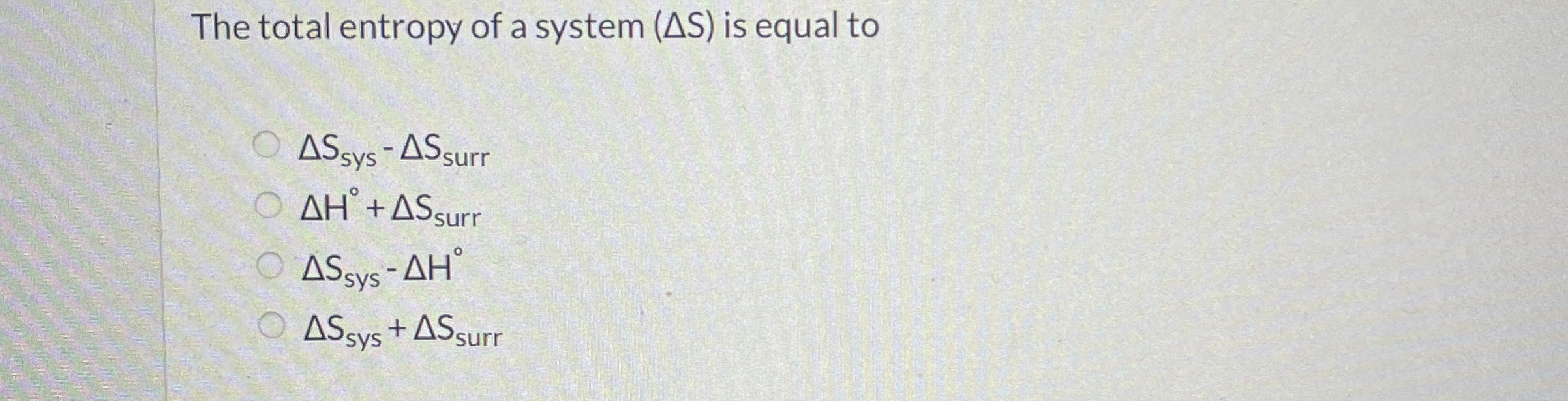 Solved The total entropy of a system (ΔS) ﻿is equal | Chegg.com