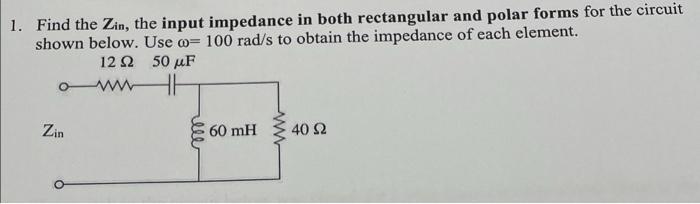 Solved 1. Find the Zin, the input impedance in both | Chegg.com