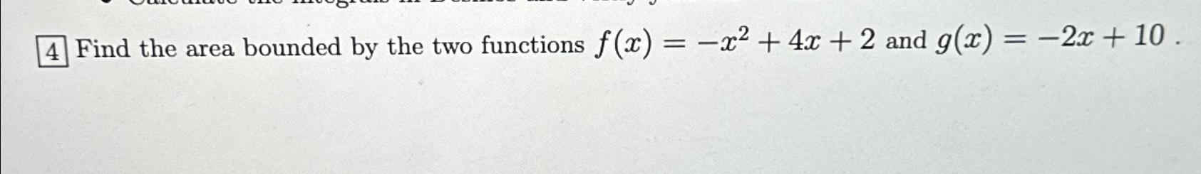 Solved 4 ﻿Find the area bounded by the two functions | Chegg.com