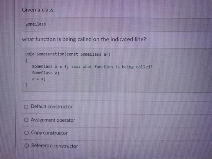 Solved Given a class, SomeClass what function is being | Chegg.com