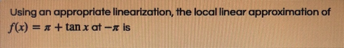 Solved Using an appropriate linearization, the local linear | Chegg.com