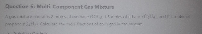 Solved Question 6: Multi-Component Gas MixtureA gas mixture | Chegg.com