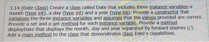 Solved 3 14 Date Class Create A Class Called Date That