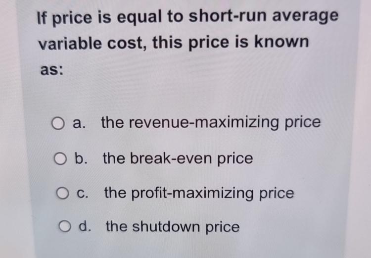 Solved If price is equal to short-run average variable cost, | Chegg.com