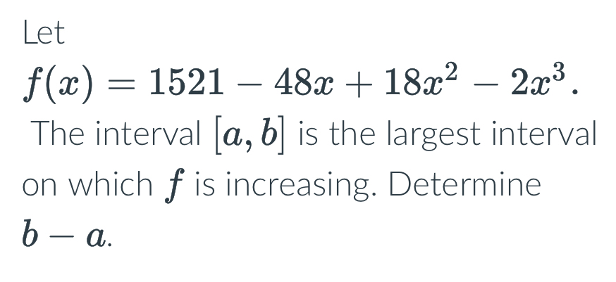 Solved Letf(x)=1521-48x+18x2-2x3. ﻿The interval a,b ﻿is the | Chegg.com