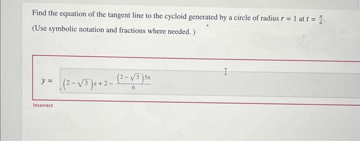 Solved Find the equation of the tangent line to the cycloid | Chegg.com