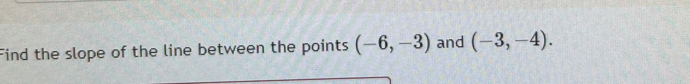 Solved Find the slope of the line between the points (-6,-3) | Chegg.com
