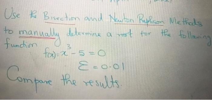 Solved Use the Bisection and Newton Raphson Methods to | Chegg.com