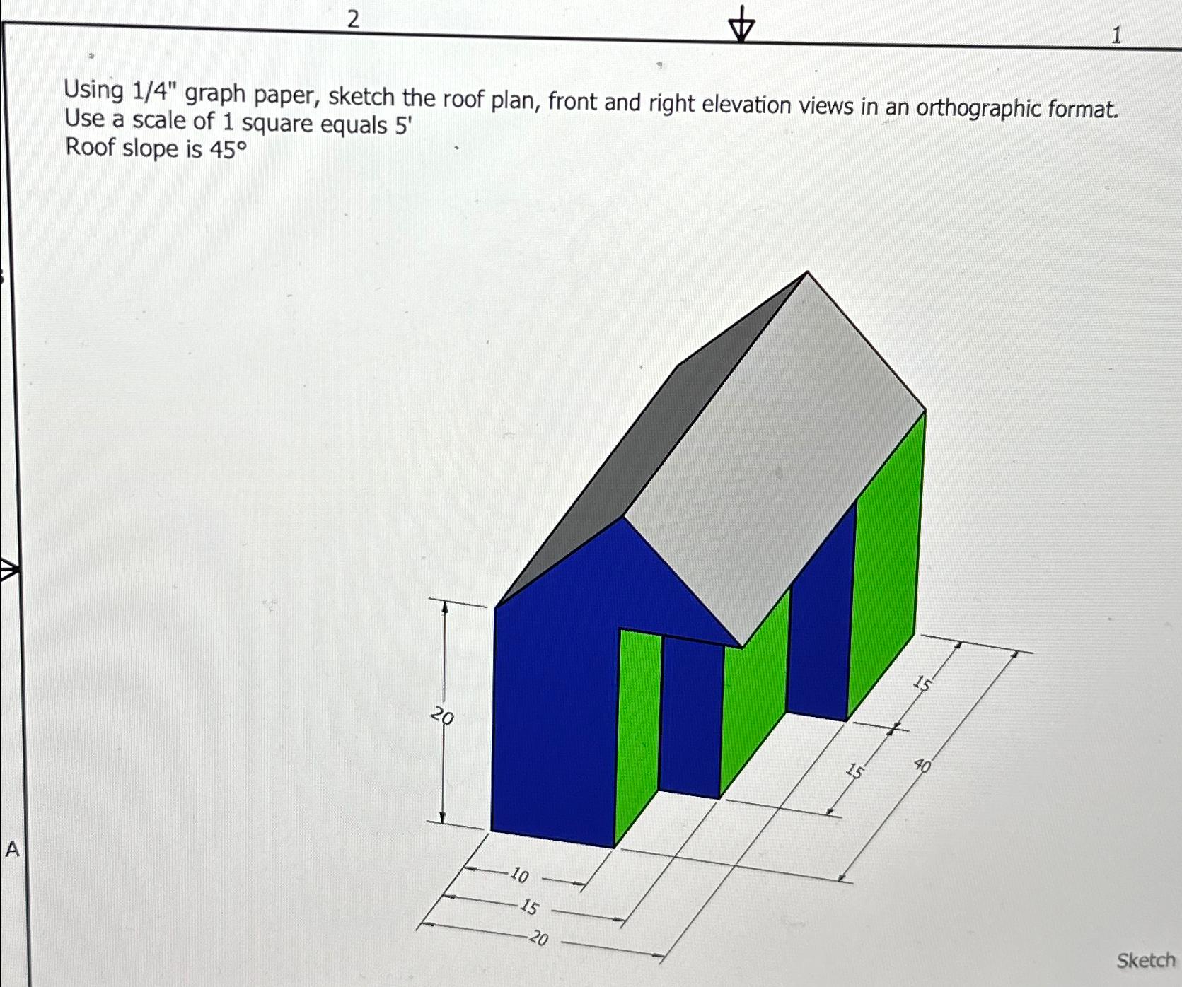 Solved 2φ1Using 14'' ﻿graph paper, sketch the roof plan, | Chegg.com