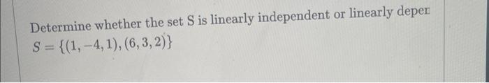 Solved Determine whether the set S is linearly independent | Chegg.com