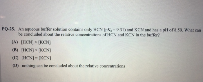 Solved PQ-25. An aqueous buffer solution contains only HCN | Chegg.com