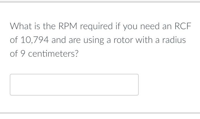 Solved What is the RPM required if you need an RCF of 10,794 | Chegg.com