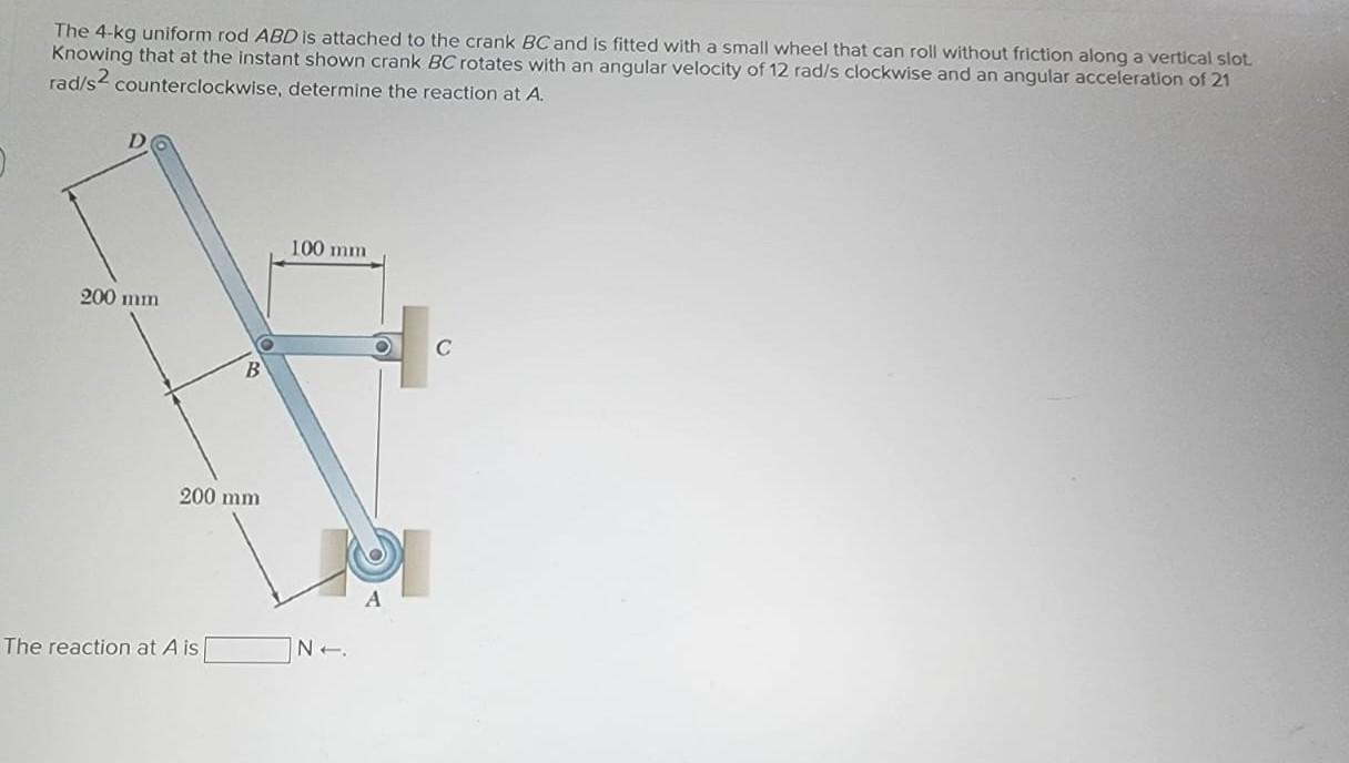 Solved The 4-kg uniform rod ABD is attached to the crank BC | Chegg.com