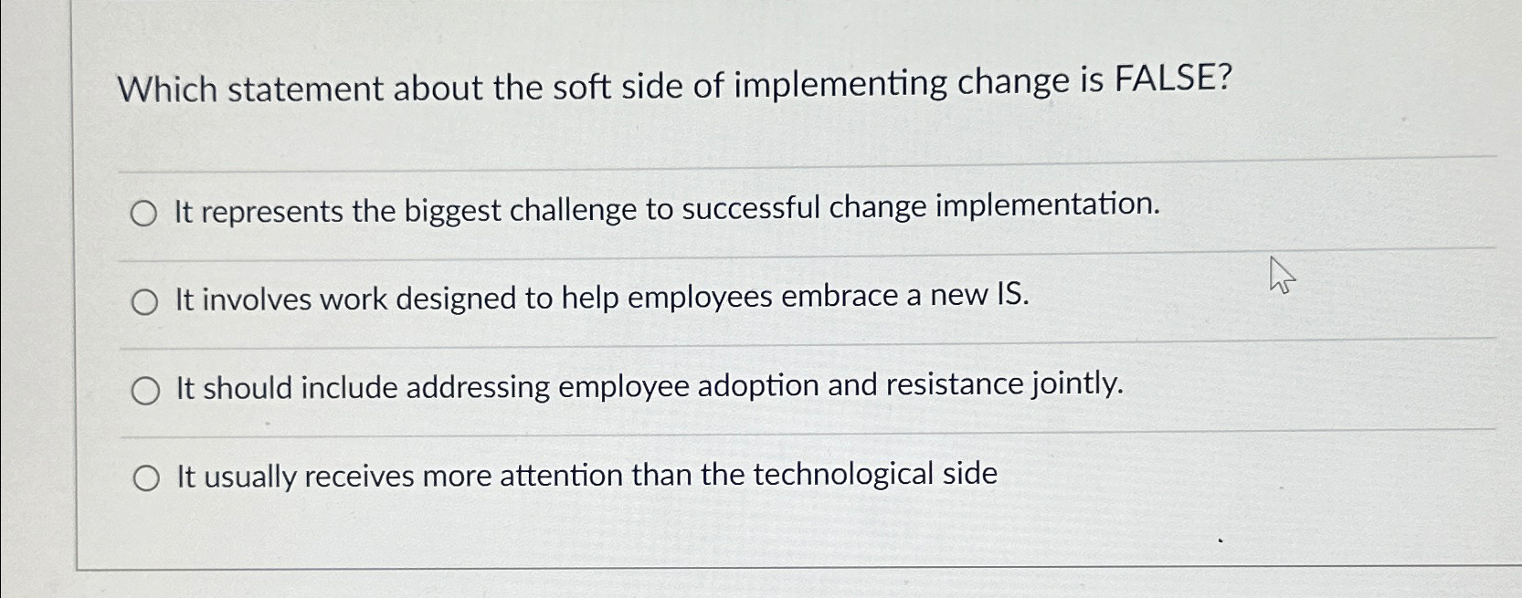 Solved Which statement about the soft side of implementing | Chegg.com