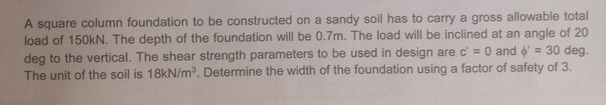 Solved A square column foundation to be constructed on a | Chegg.com
