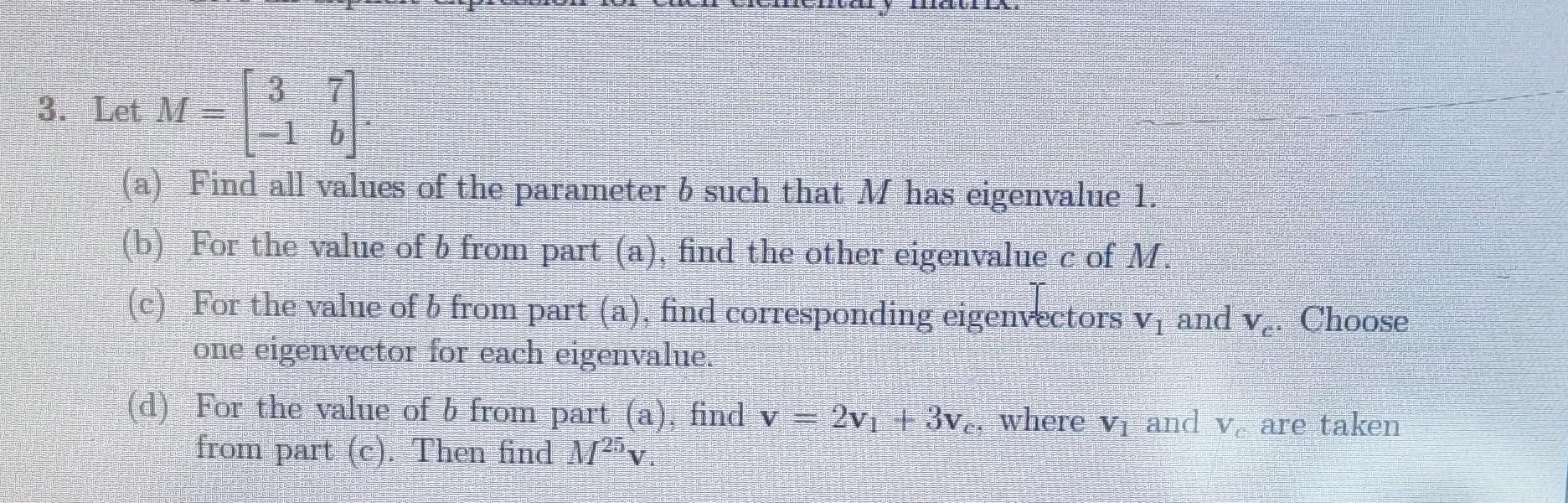 Solved 3. Let M=[3−17b] (a) Find all values of the parameter | Chegg.com