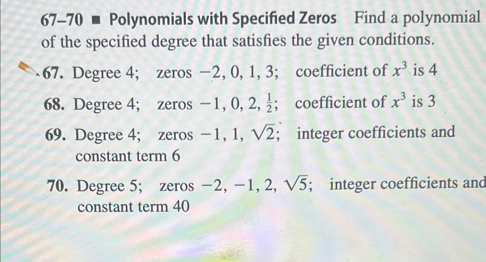 Solved 67-70 ≃ ﻿Polynomials with Specified Zeros Find a | Chegg.com