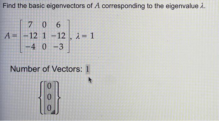 Solved Find the basic eigenvectors of A corresponding to the | Chegg.com