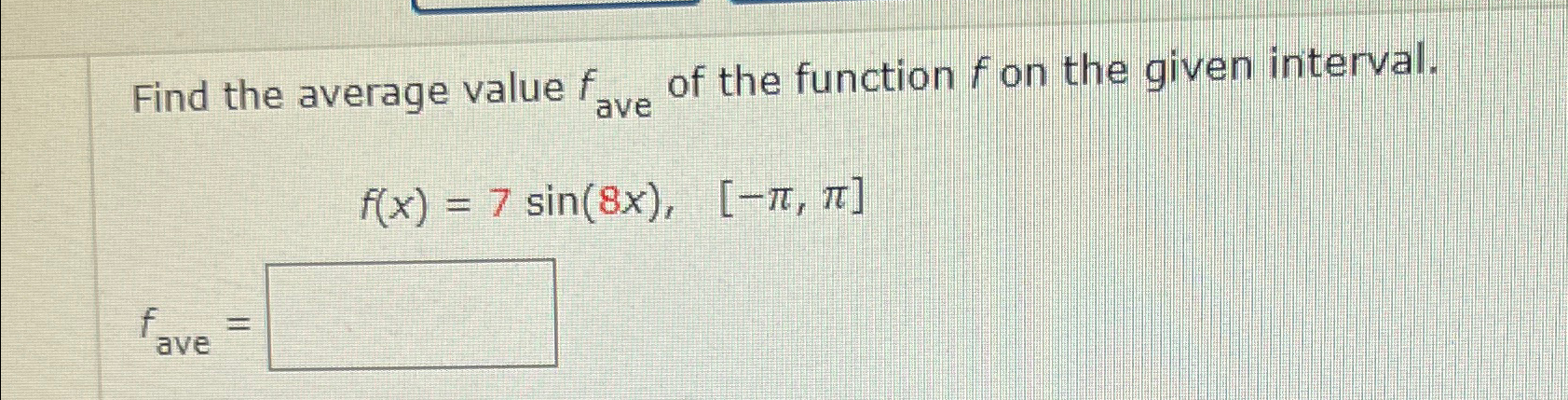 Solved Find the average value fave ﻿of the function f ﻿on | Chegg.com