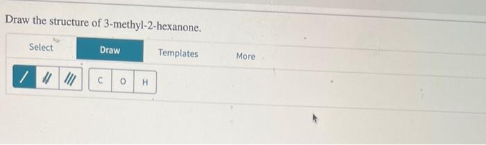 Solved Draw The Structure Of 3 Methyl 2 Hexanone