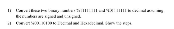 Solved 1) Convert these two binary numbers %11111111 and | Chegg.com
