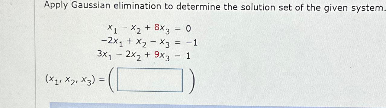 Solved Apply Gaussian elimination to determine the solution | Chegg.com