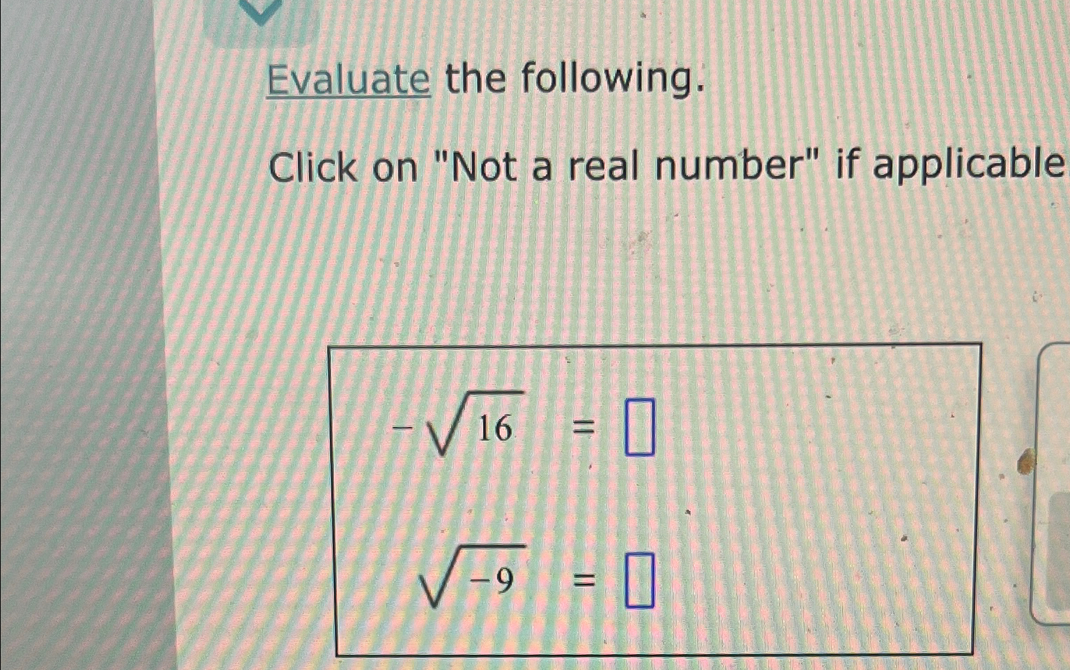 Solved Evaluate the following.Click on "Not a real number" | Chegg.com