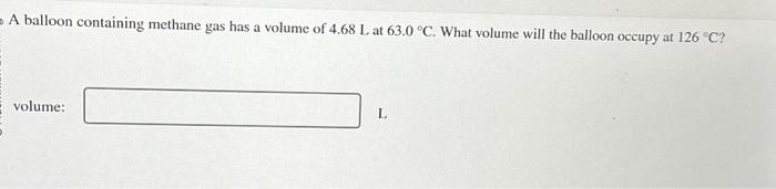 Solved A balloon containing methane gas has a volume of 4.68 | Chegg.com