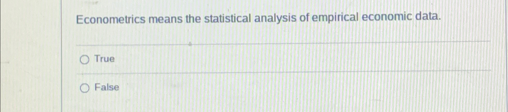 Solved Econometrics means the statistical analysis of | Chegg.com