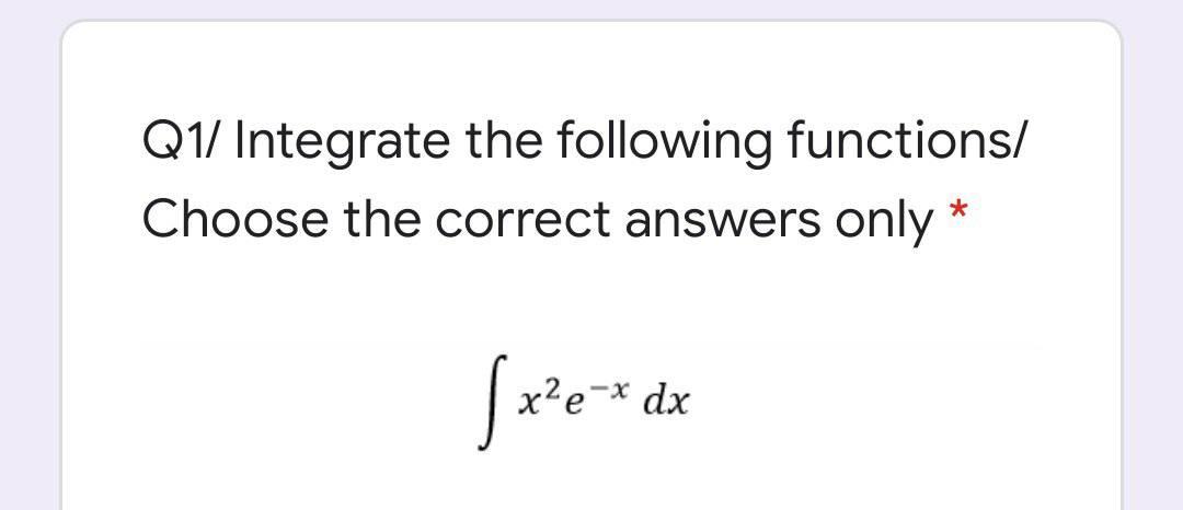 Solved Q1/ Integrate the following functions/ Choose the | Chegg.com