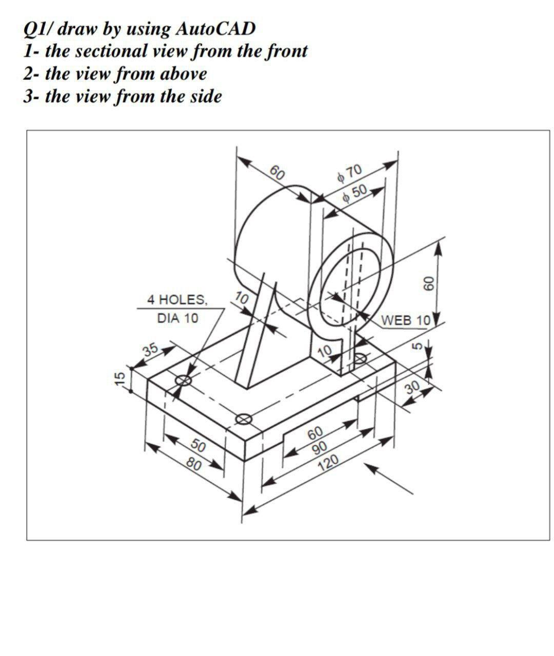 Solved 01/ draw by using AutoCAD 1- the sectional view from | Chegg.com