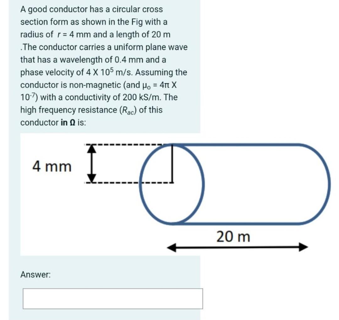 Solved A good conductor has a circular cross section form as | Chegg.com