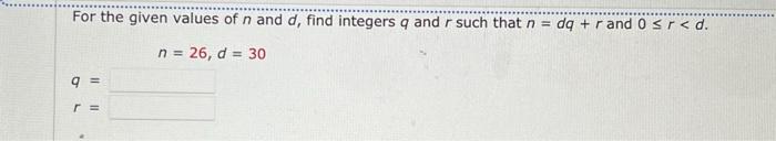 Solved For the given values of n and d, find integers q and | Chegg.com