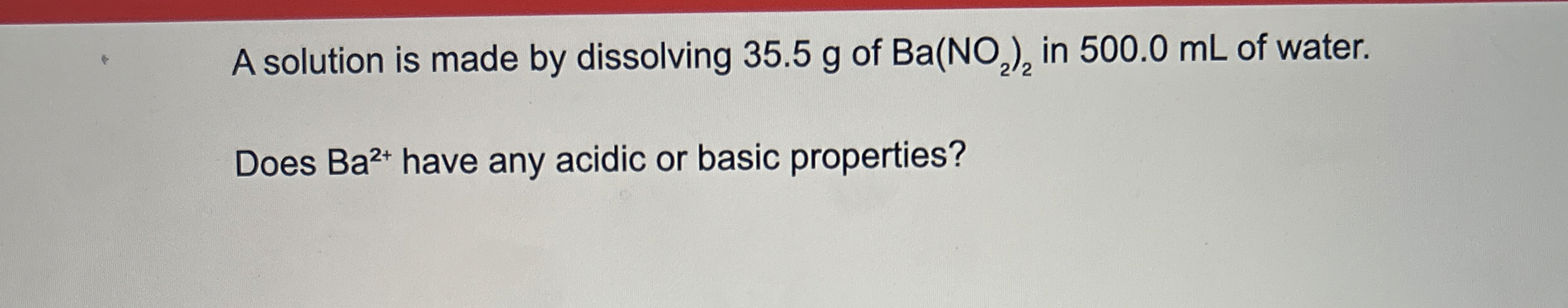Solved A solution is made by dissolving 35.5 ﻿g of Ba(NO2)2 | Chegg.com