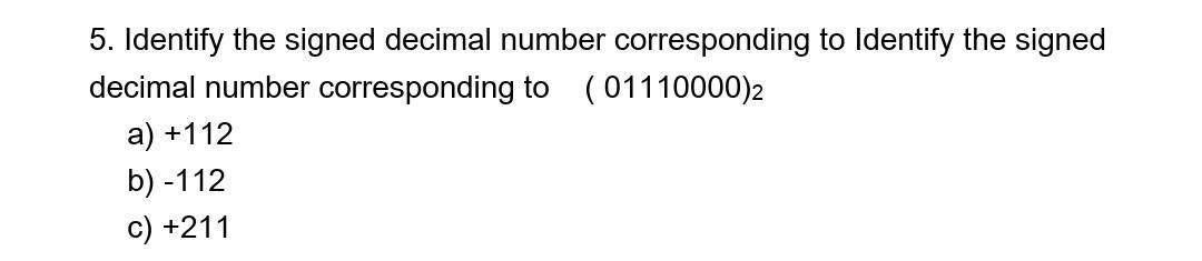 Solved 5. Identify the signed decimal number corresponding | Chegg.com