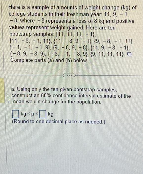 Solved Here is a sample of amounts of weight change (kg) of | Chegg.com