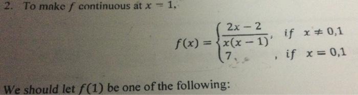 Solved 2. To make f continuous at x=1, f(x)={x(x−1)2x−2,7, | Chegg.com