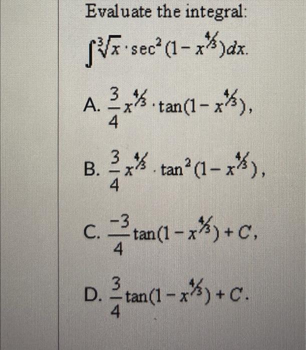 Solved Evaluate the integral: S³√x-sec² (1-x²)dx. A. | Chegg.com
