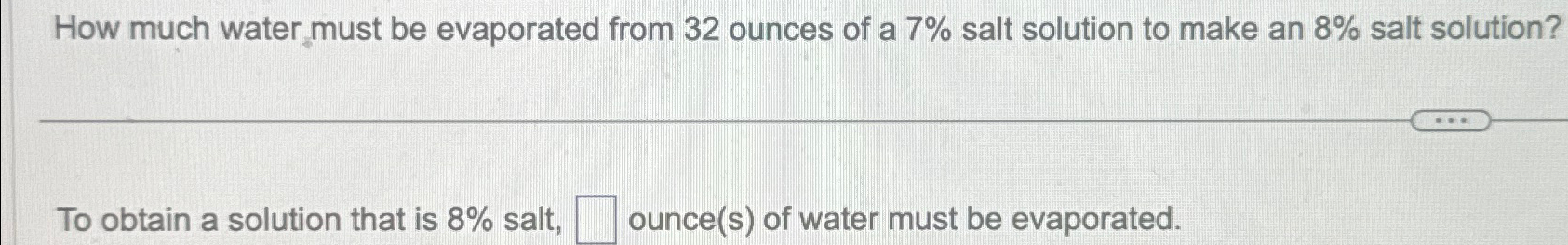 Solved How much water must be evaporated from 32 ﻿ounces of | Chegg.com