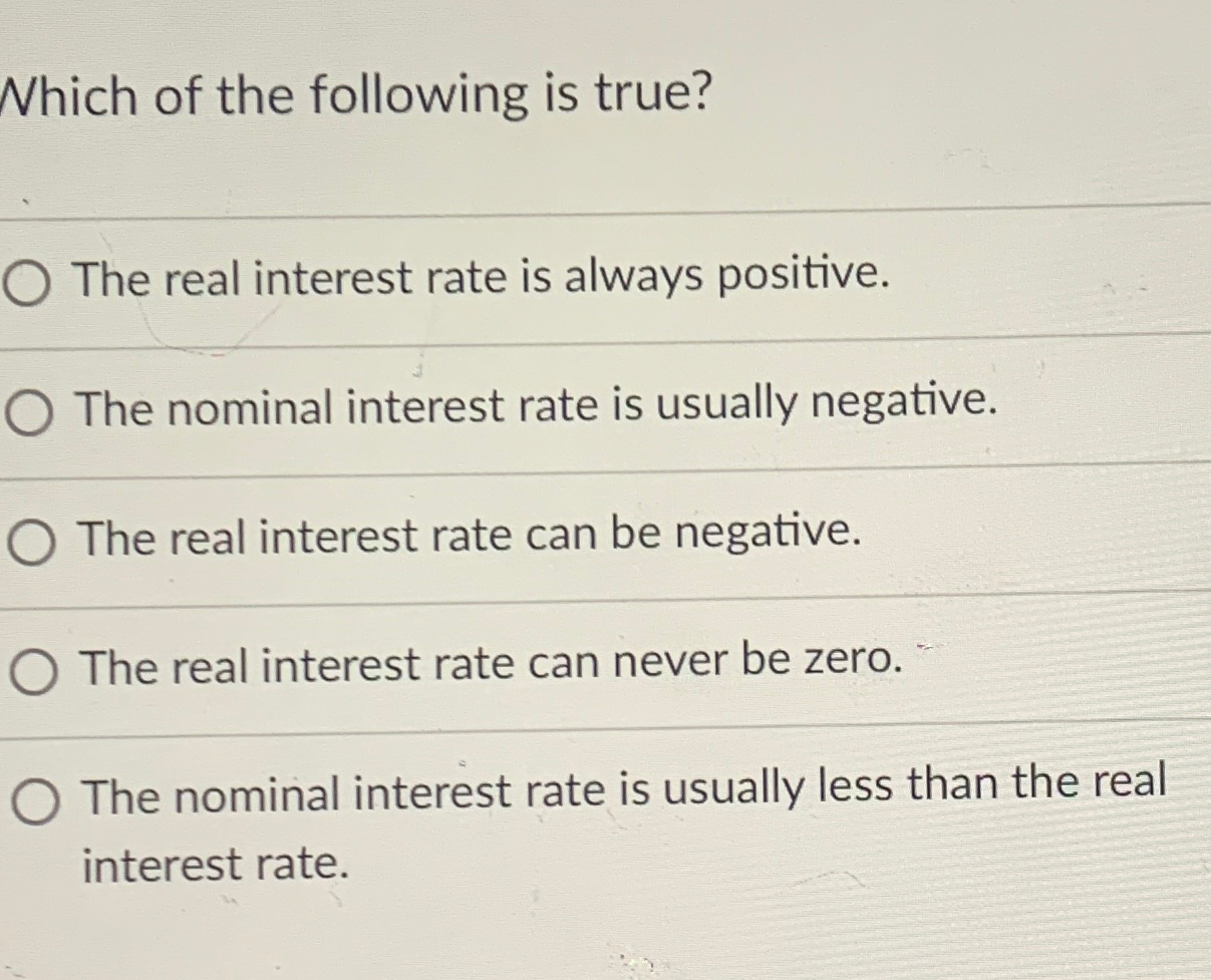 Solved Which of the following is true?The real interest rate | Chegg.com