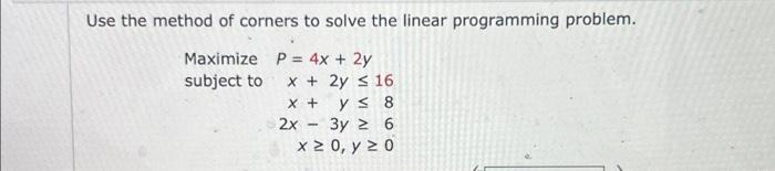 Solved Use the method of corners to solve the linear | Chegg.com