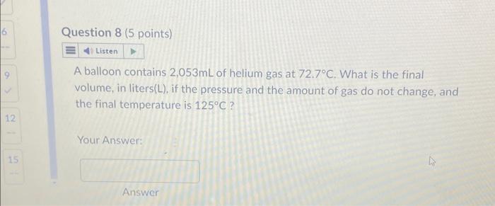 Solved A balloon contains 2,053mL of Helium gas at 72.7C. | Chegg.com