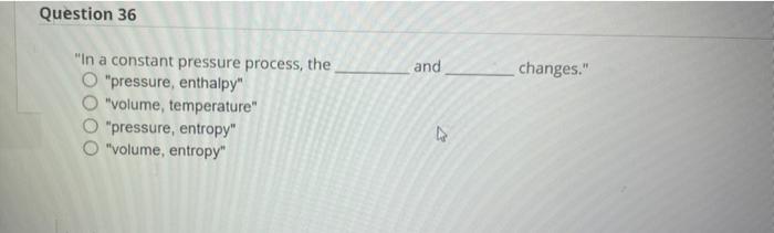 Solved "In a constant pressure process, the and changes." | Chegg.com