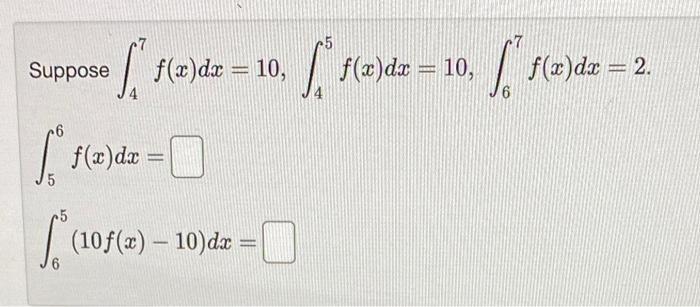Solved Suppose ∫47f(x)dx=10,∫45f(x)dx=10,∫67f(x)dx=2. | Chegg.com